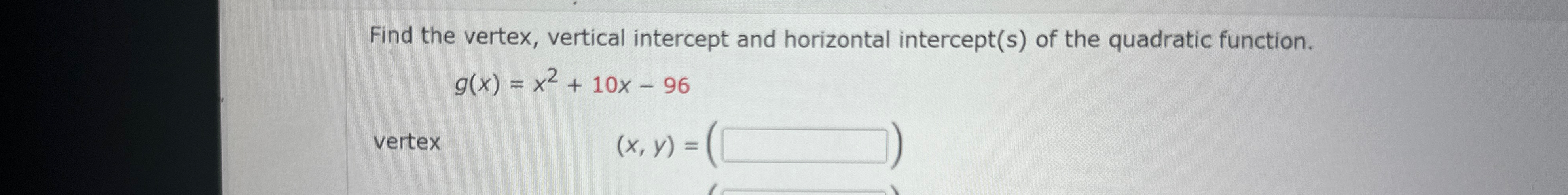 Solved Find the vertex, vertical intercept and horizontal | Chegg.com
