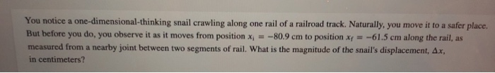 Solved You notice a one-dimensional-thinking snail crawling | Chegg.com