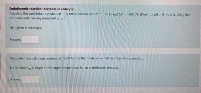 Solved Endothermic reaction; decrease in entropy: Calculate | Chegg.com