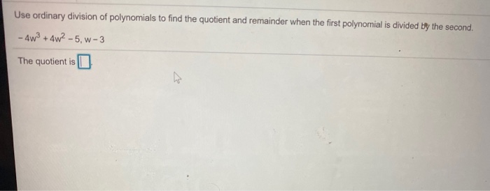 Solved Use ordinary division of polynomials to find the | Chegg.com