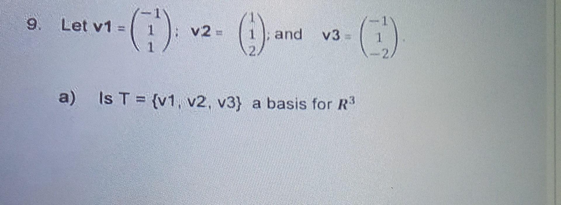 Solved v1=⎝⎛−111⎠⎞:v2=⎝⎛112⎠⎞; and v3=⎝⎛−11−2⎠⎞. Is | Chegg.com