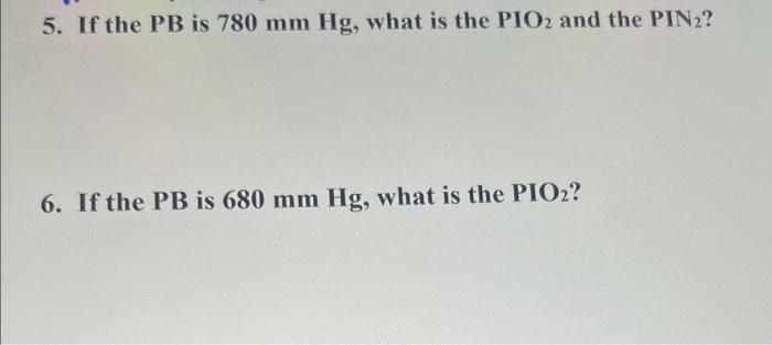 Solved 5. If the PB is 780 mmHg, what is the PIO2 and the | Chegg.com