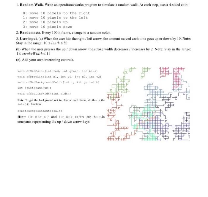 Solved 1. Random Walk. Write an openframeworks program to | Chegg.com