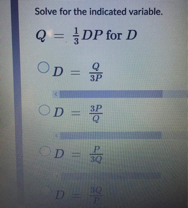 Solved Solve for the indicated variable. Q = DP for D OD D = | Chegg.com