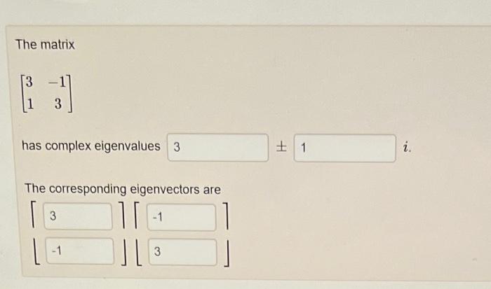 Solved The matrix [31−13] has complex eigenvalues i. The | Chegg.com