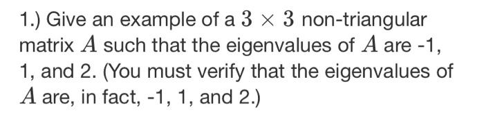 Solved 1.) Give an example of a 3 x 3 non-triangular matrix | Chegg.com