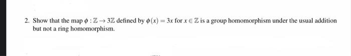 Solved 2. Show that the map : Z→3Z defined by o(x) = 3x for | Chegg.com