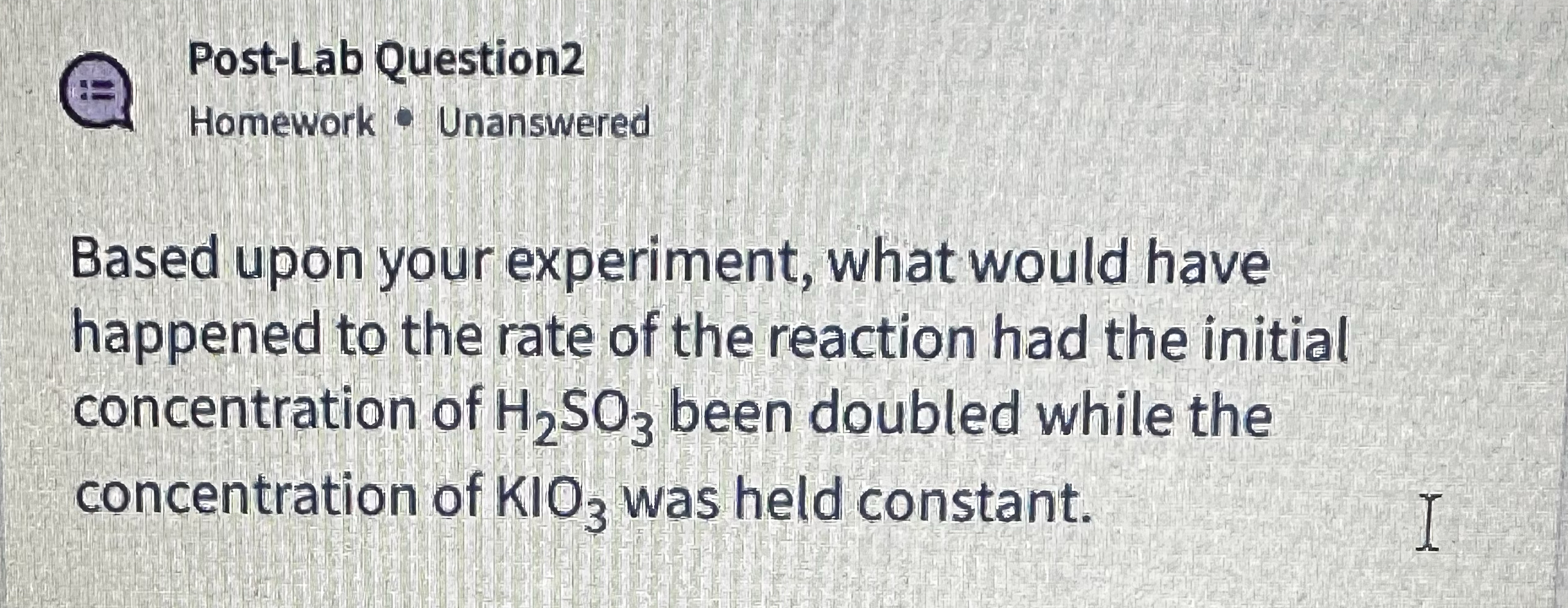 Solved Post-Lab Question2Homework * ﻿UnansweredBased upon | Chegg.com
