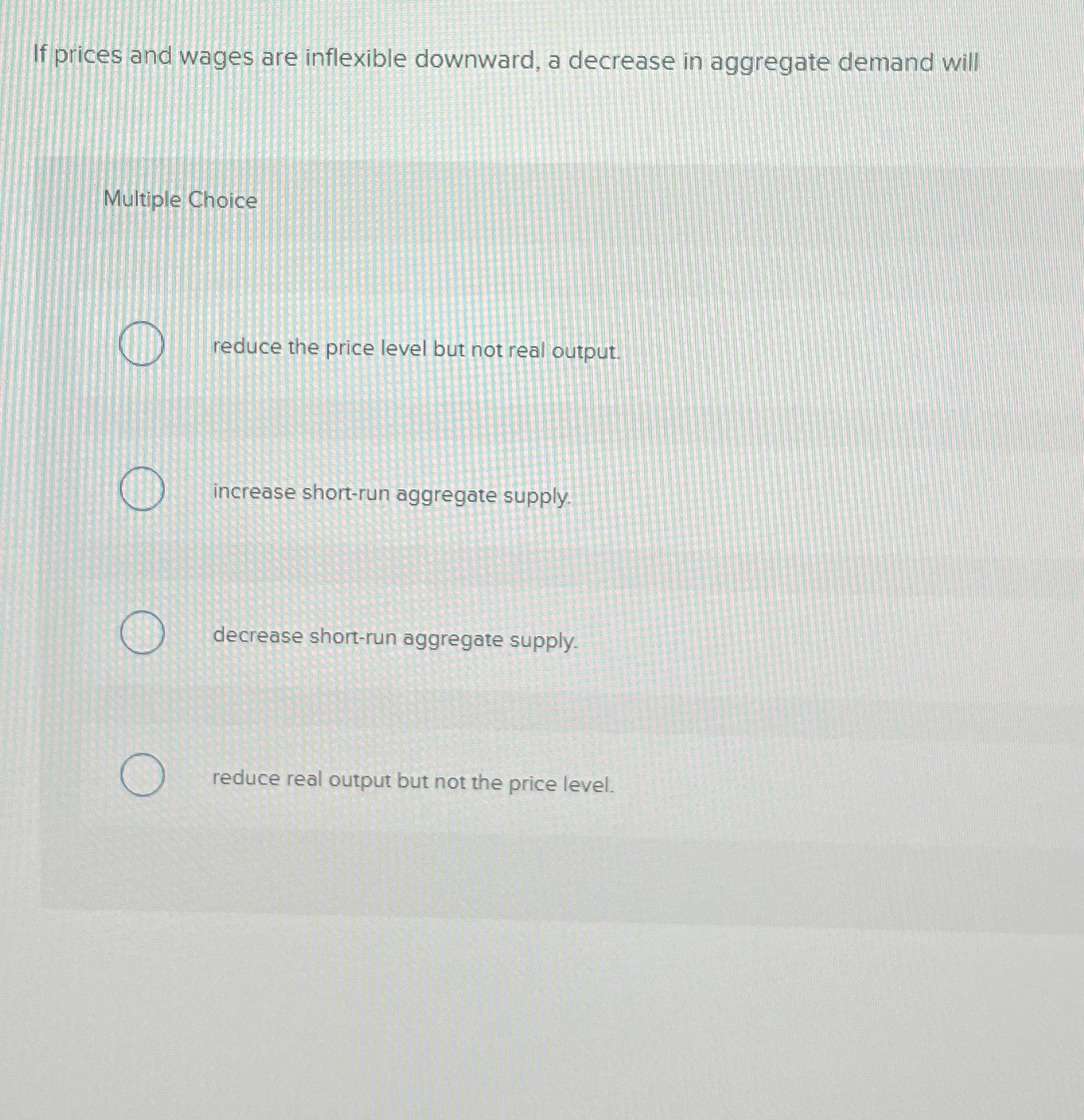 Solved If prices and wages are inflexible downward, a | Chegg.com