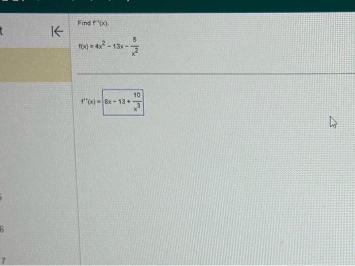 Solved Find f′′(x). f(x)=4x2−13x−x25 f′′(x)=8x−13+x310 | Chegg.com