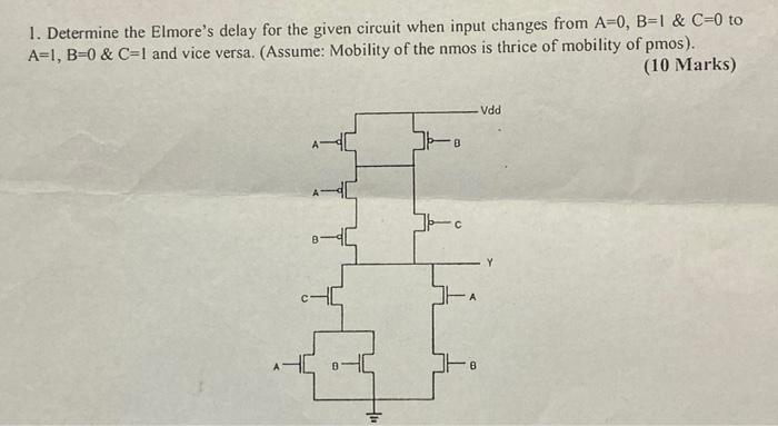 Solved 1. Determine the Elmore's delay for the given circuit | Chegg.com