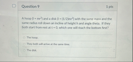 Solved Question 91 ﻿ptsA hoop )=(mr2 ﻿and a disk )=((12)mr2 | Chegg.com