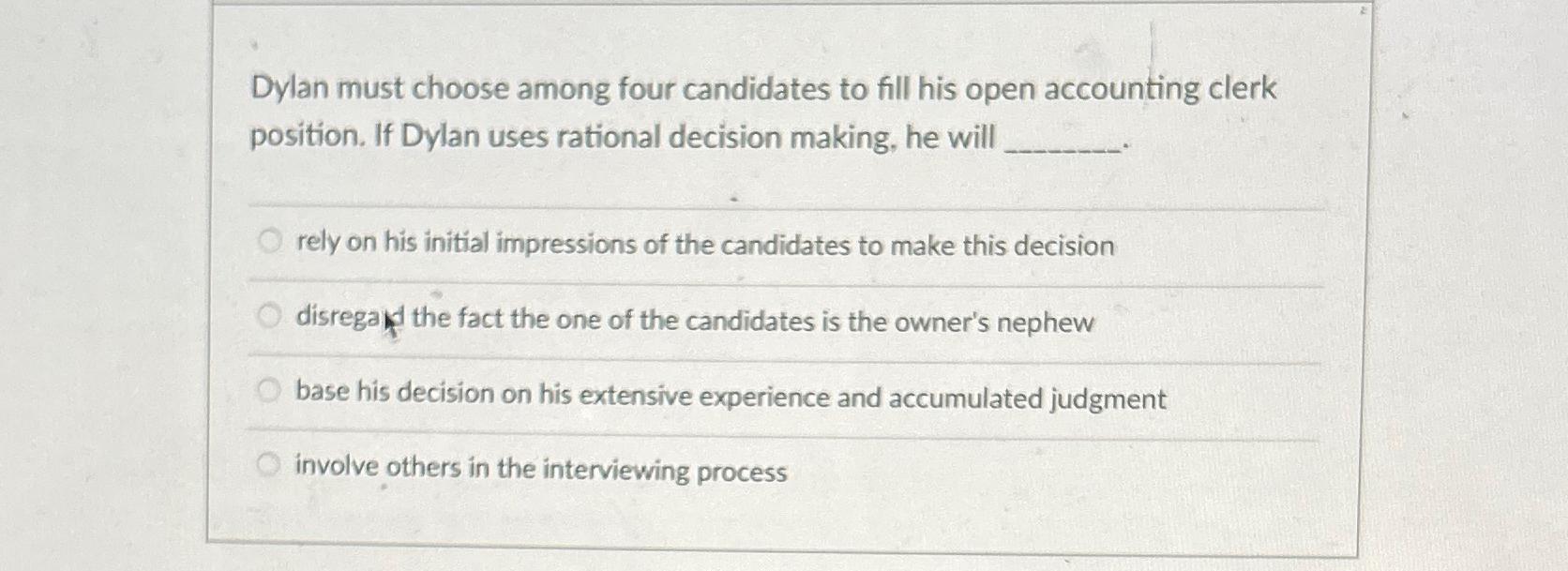 Solved Dylan must choose among four candidates to fill his | Chegg.com