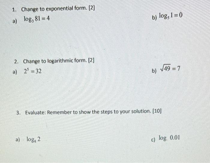 Solved 1. Change to exponential form. [2] a) log381=4 b) | Chegg.com