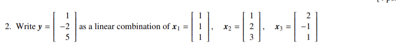 Solved 2. Write y=⎣⎡1−25⎦⎤ as a linear combination of | Chegg.com