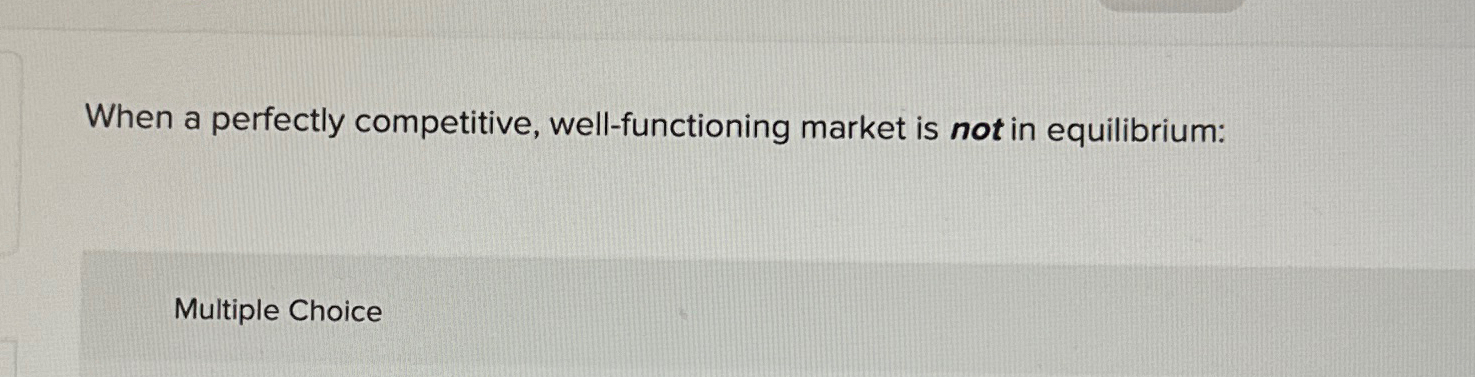Solved When a perfectly competitive, well-functioning market | Chegg.com