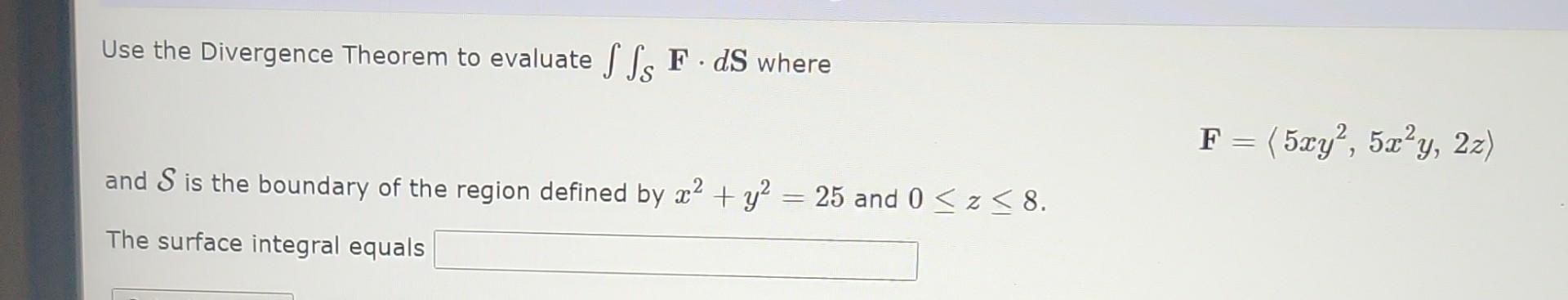 Solved Use the Divergence Theorem to evaluate ∬SF⋅dS where | Chegg.com