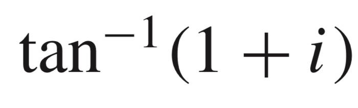 Solved tan−1(1+i) | Chegg.com