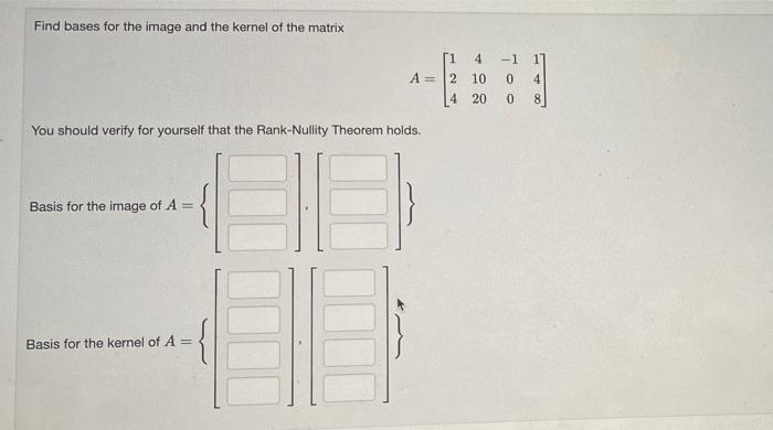 Solved Find bases for the image and the kernel of the matrix | Chegg.com