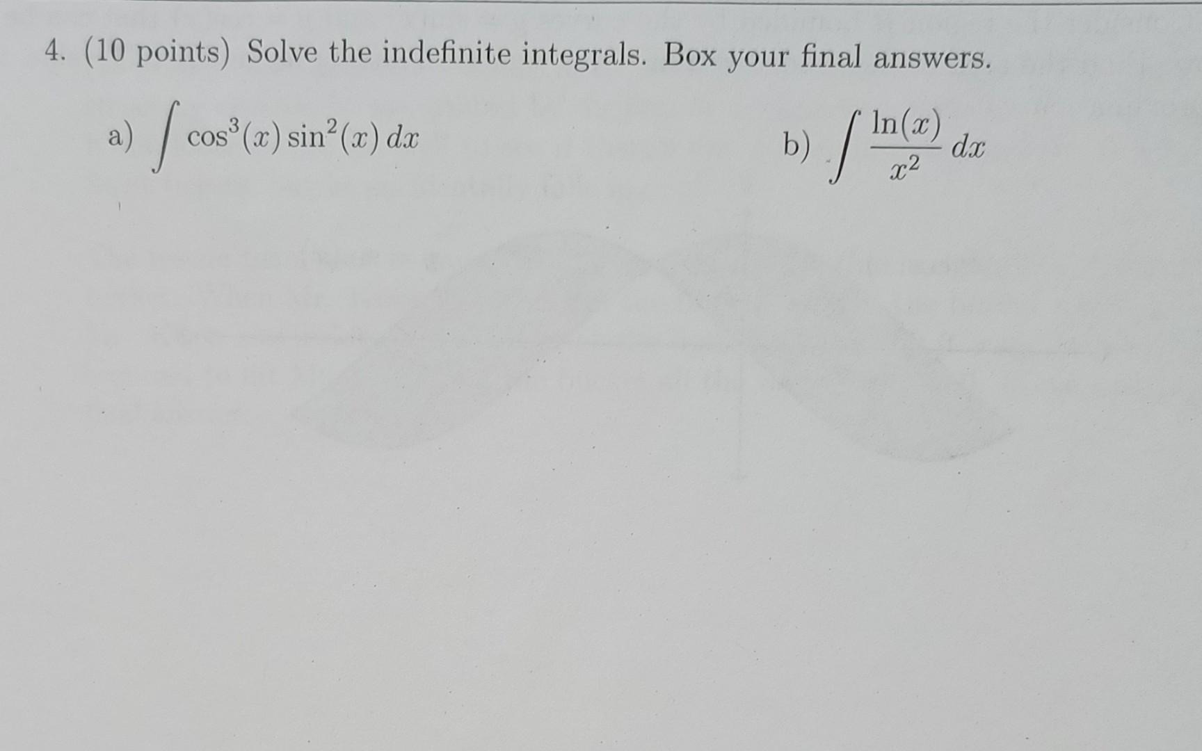 Solved 4. (10 points) Solve the indefinite integrals. Box | Chegg.com