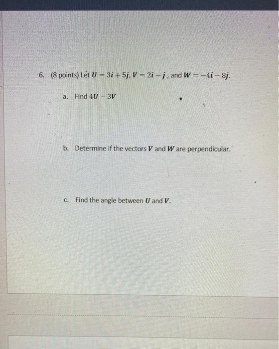 Solved 6. (8 points) Let U=3i+5j,V=2i−j, and W=−4i−8j. a. | Chegg.com
