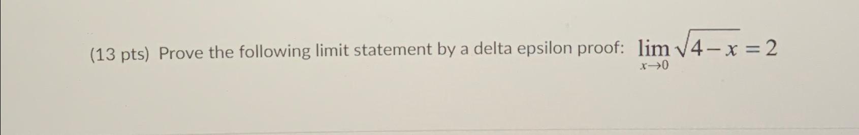 Solved (13 ﻿pts) ﻿Prove the following limit statement by a | Chegg.com