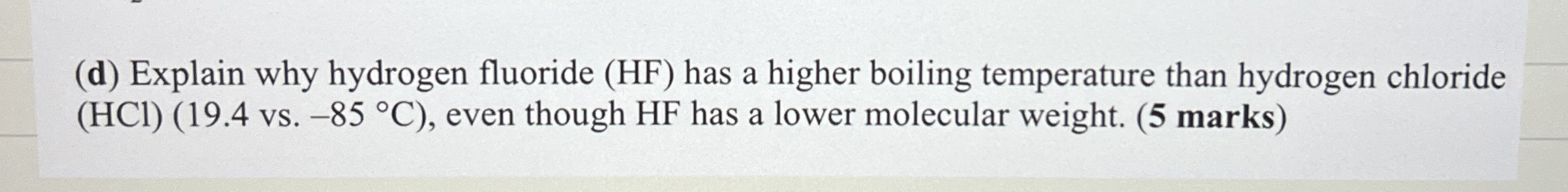 Solved (d) ﻿Explain why hydrogen fluoride (HF) ﻿has a higher | Chegg.com