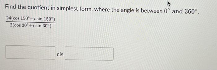 Solved Find the quotient in simplest form, where the angle | Chegg.com