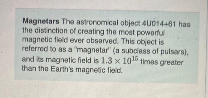 Solved Magnetars The astronomical object 4∪014+61 has the | Chegg.com