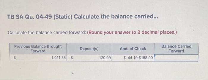 Solved TB SA Qu. 04-49 (Static) Calculate the balance | Chegg.com