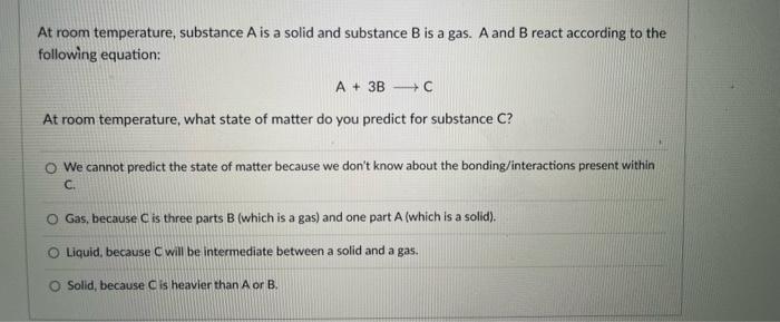 Solved At room temperature, substance A is a solid and | Chegg.com