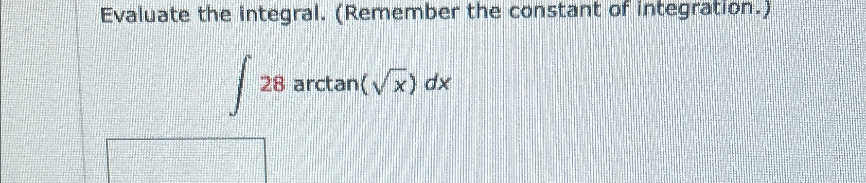 Solved Evaluate the integral. (Remember the constant of | Chegg.com