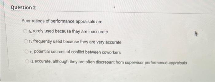 Solved Peer ratings of performance appraisals are a. rarely | Chegg.com