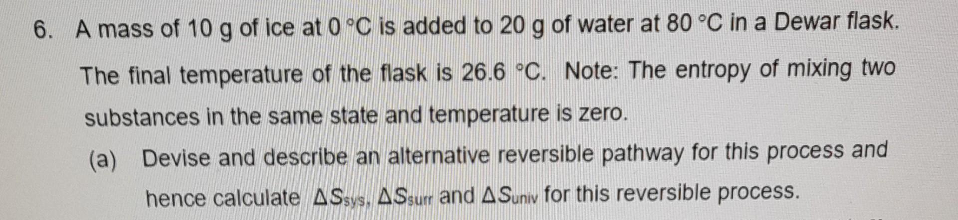 Solved 6. A mass of 10 g of ice at 0∘C is added to 20 g of | Chegg.com