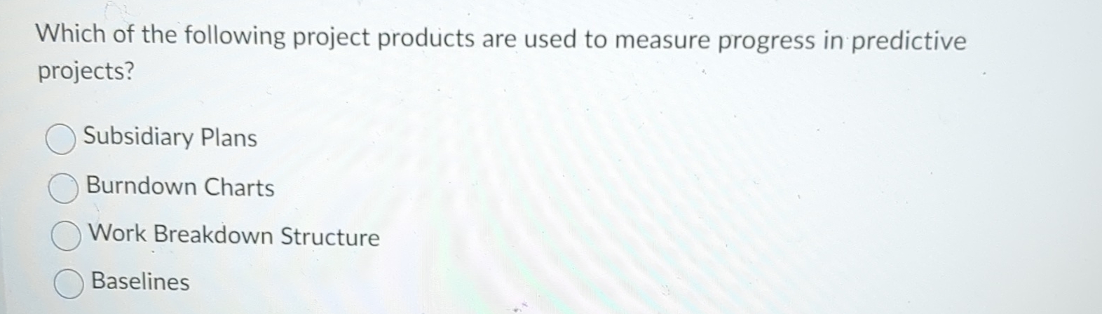 Solved Which of the following project products are used to | Chegg.com