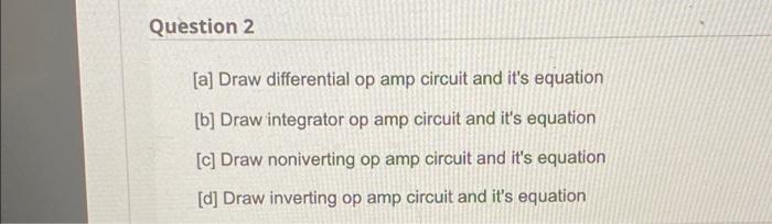 Solved Question 2 [a] Draw differential op amp circuit and | Chegg.com