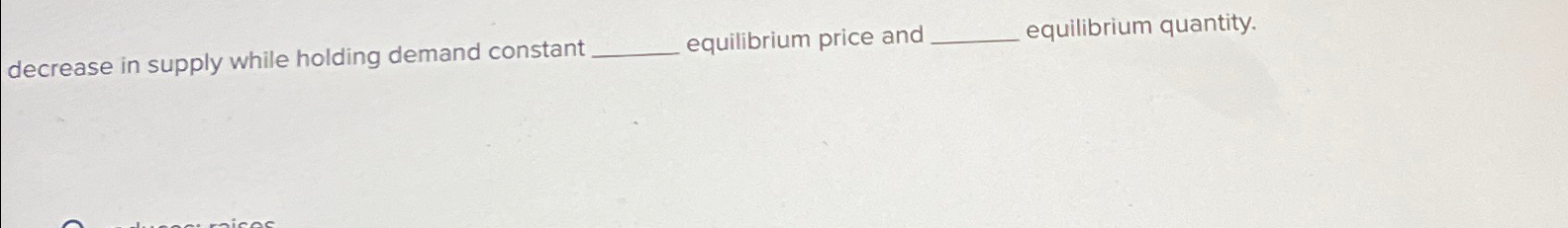 Solved decrease in supply while holding demand constant | Chegg.com