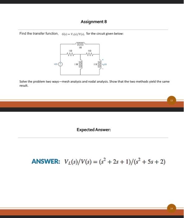Solved Find the transfer function, G(u)=VL(s)/V(s), for the | Chegg.com