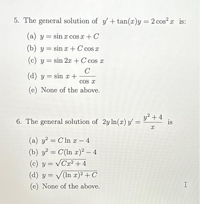 Solved 5. The general solution of y′+tan(x)y=2cos2x is: (a) | Chegg.com