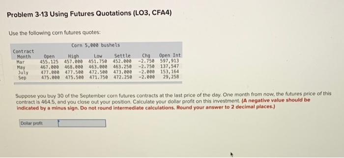Solved Problem 3-13 Using Futures Quotations (LO3, CFA4) Use | Chegg.com Solved Problem 3-13 Using Futures Quotations (LO3, CFA4) Use | Chegg.com