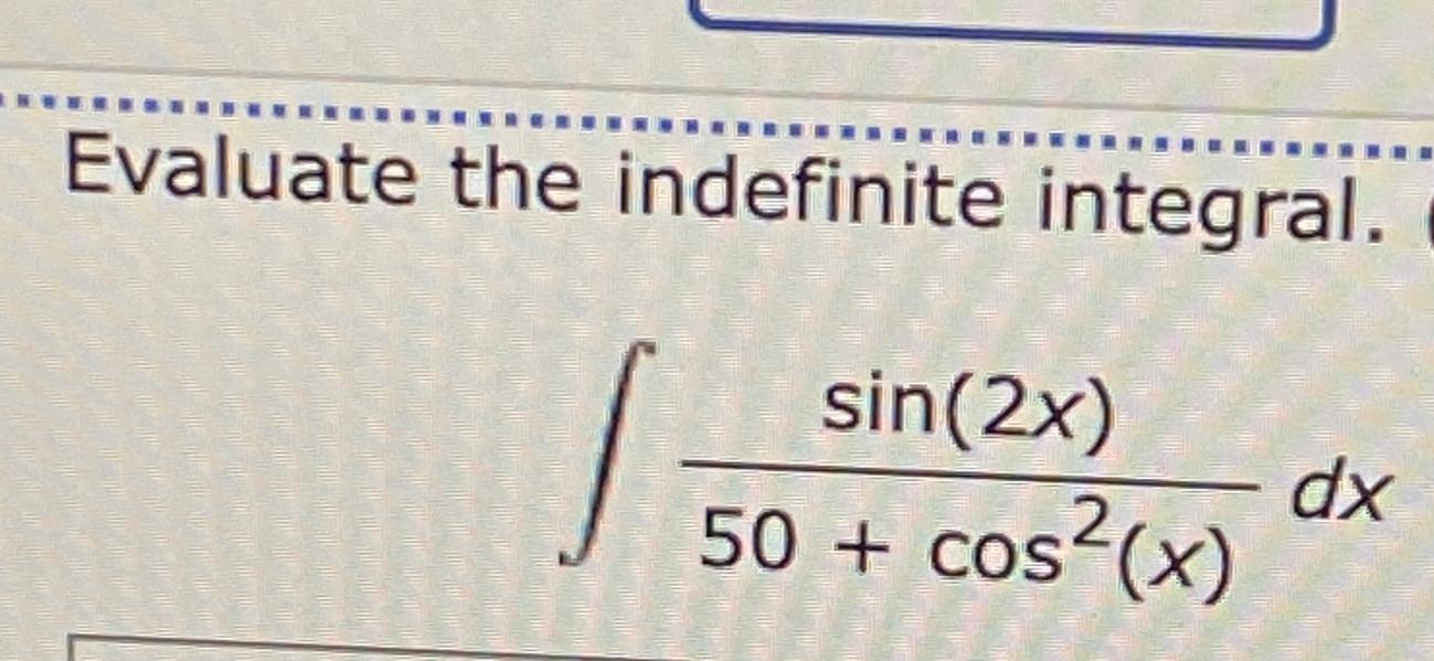 Solved Evaluate the indefinite | Chegg.com