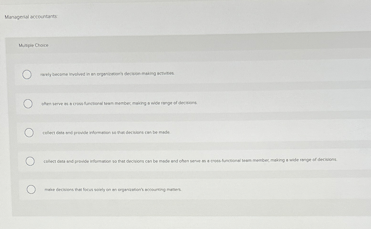 Solved Managerial accountantsMultiple Choicerarely become | Chegg.com