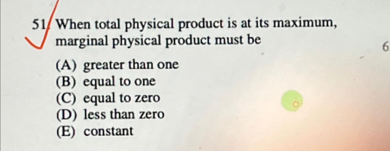 Solved 51 ﻿When total physical product is at its maximum, | Chegg.com