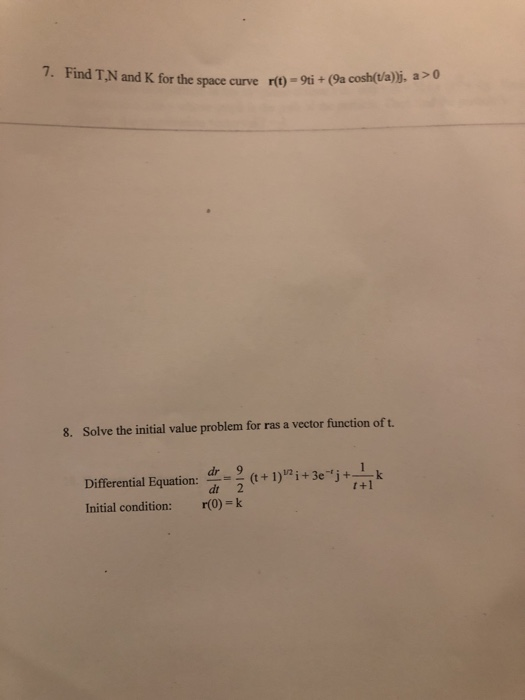 Solved 7. Find T,N and K for the space curve r(t) = 9ti + (a | Chegg.com