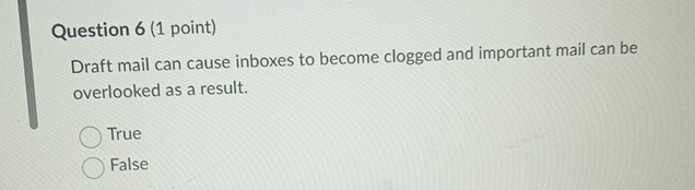 Solved Question 6 (1 ﻿point)Draft mail can cause inboxes to | Chegg.com