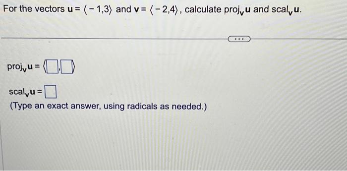 Solved For the vectors u= −1,3 and v= −2,4 , calculate | Chegg.com