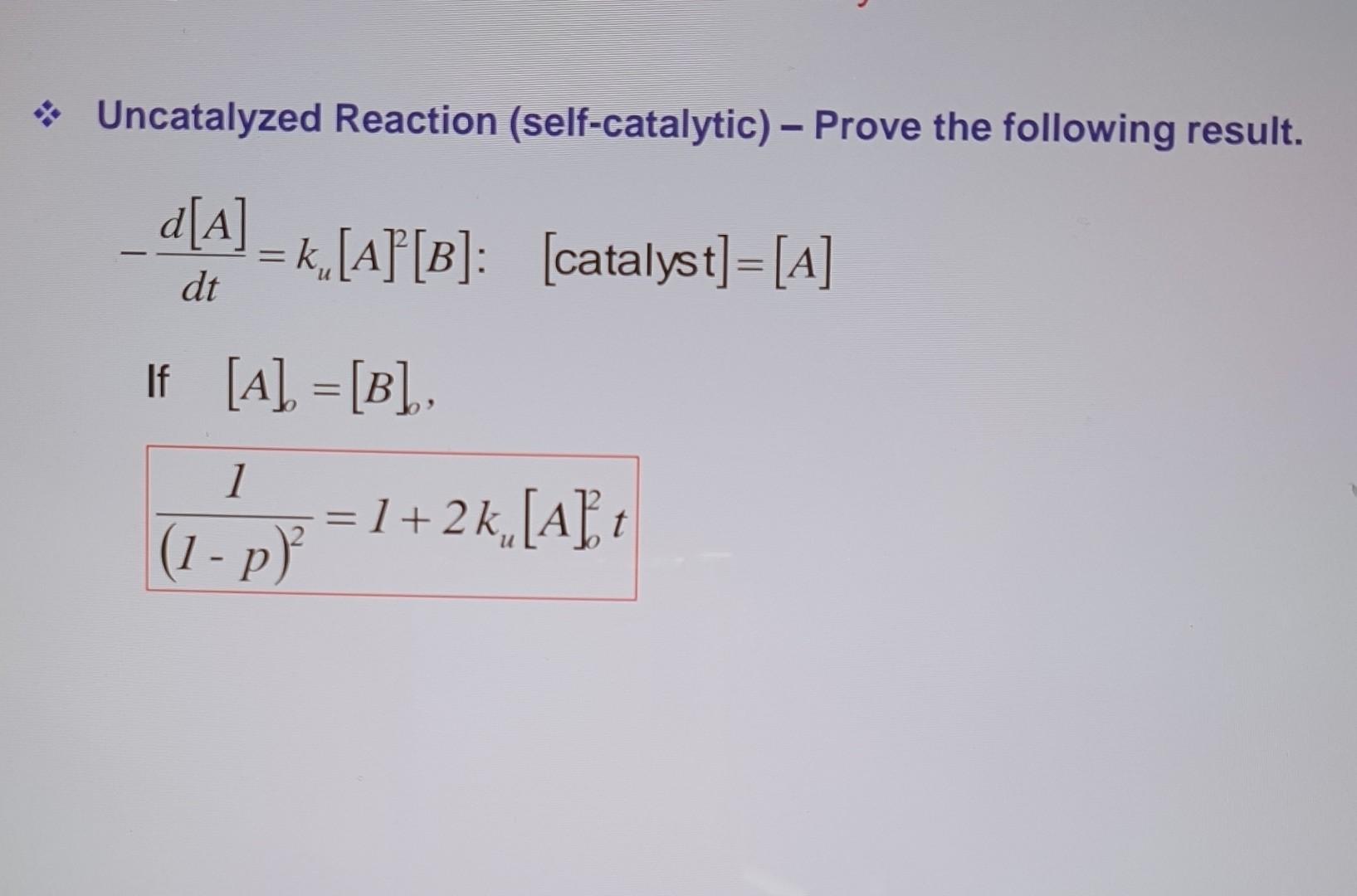 Solved * Uncatalyzed Reaction (self-catalytic) - Prove the | Chegg.com