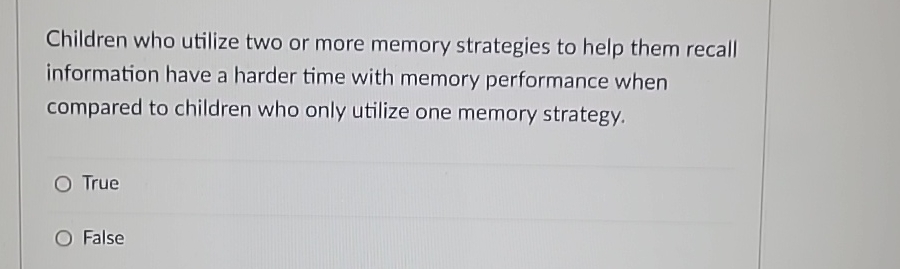 Solved Children who utilize two or more memory strategies to | Chegg.com
