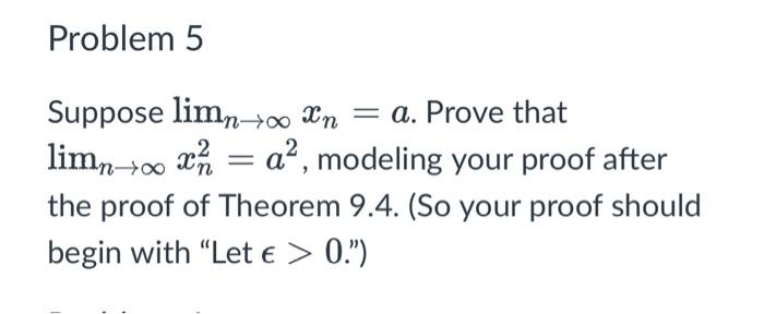 Solved Suppose limn→∞xn=a. Prove that limn→∞xn2=a2, modeling | Chegg.com