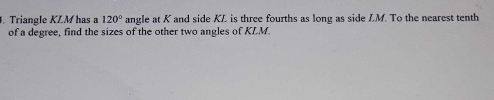 Solved 1. Triangle KLM has a 120° angle at K and side KL is | Chegg.com